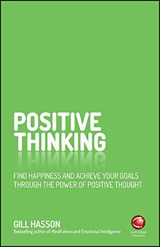 Positive Thinking: Find Happiness and Achieve Your Goals Through the ...