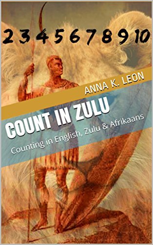 Count in Zulu: Counting in English, Zulu & Afrikaans by Anna K. Leon ...