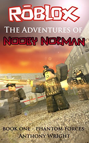 Roblox: The Adventures of Nooby Norman - Book One: Phantom Forces by ...