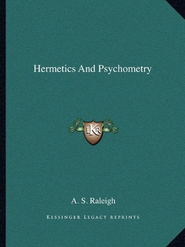 Hermetics And Psychometry by A.S. Raleigh | Goodreads