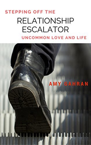 Stepping Off the Relationship Escalator: Uncommon Love and Life by Amy ...