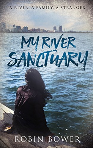 My River Sanctuary by Robin Bower | Goodreads