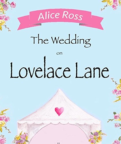 The Wedding On Lovelace Lane (Lovelace Lane #3) by Alice Ross | Goodreads