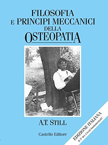 Filosofia e principi meccanici della osteopatia by Andrew Taylor Still ...