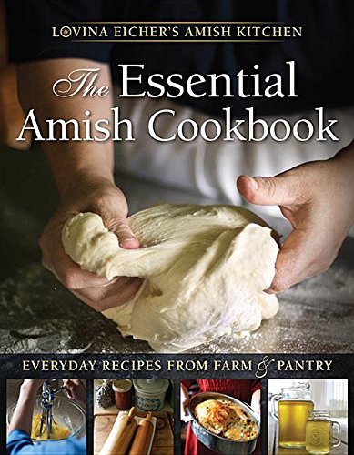 The Essential Amish Cookbook: Everyday Recipes from Farm and Pantry by ...
