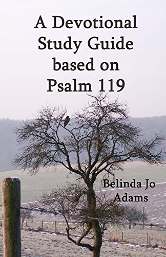 Psalm 119 Devotional & Study Guide by Belinda Jo Adams | Goodreads