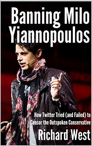 Banning Milo Yiannopoulos: How Twitter Tried (and Failed) to Censor the ...