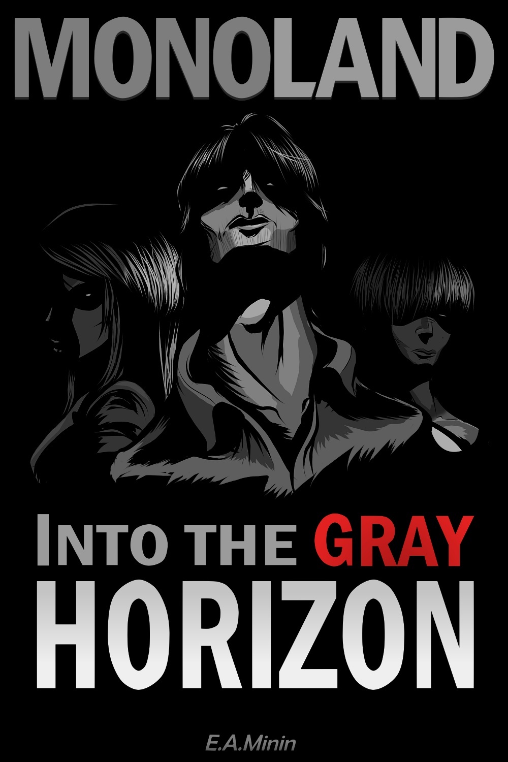 Monoland: Into the Gray Horizon by E.A. Minin | Goodreads