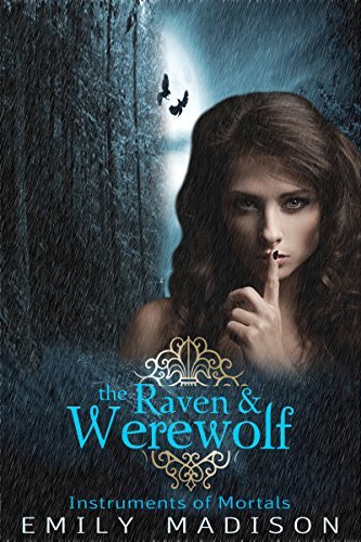 The Raven & the Werewolf 1: Instruments of Mortals by Emily Madison ...