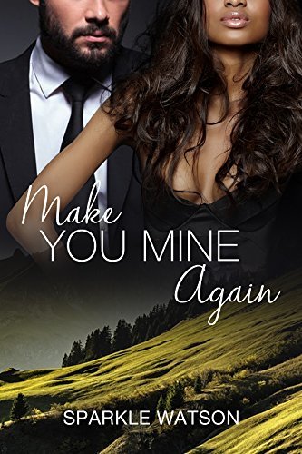 Make You Mine Again (A BWWM Billionaire Romance) by Sparkle Watson ...