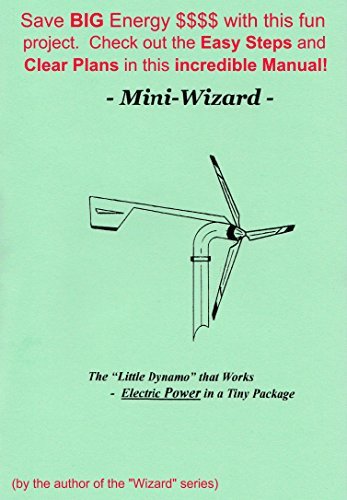 The Mini-Wizard: FREE Electric Power in a Tiny Package! Let the Wind do ...