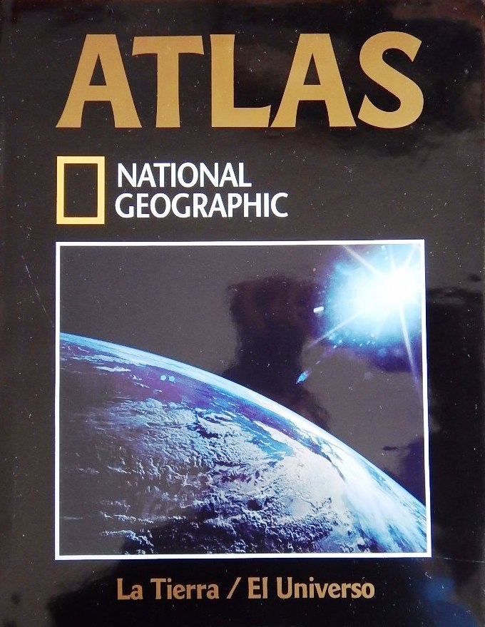 Atlas National Geographic: 12. La Tierra - El Universo by National Geographic Society | Goodreads