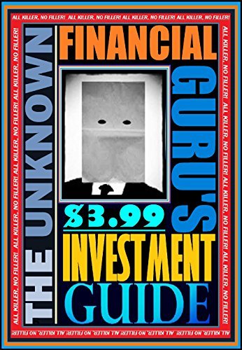 The Unknown Financial Guru's Disruptive Personal Finance Guide: The ...