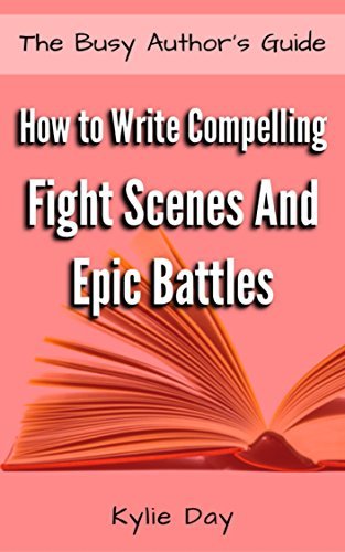 How to Write Compelling Fight Scenes and Epic Battles by Kylie Day ...