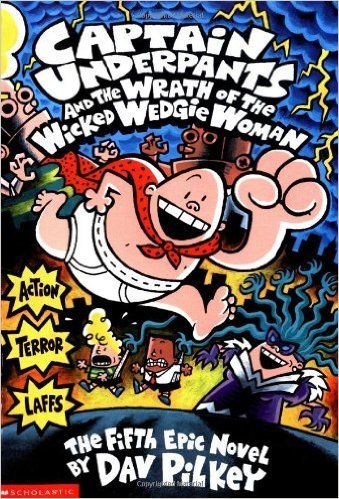 Captain Underpants and the Wrath of the Wicked Wedgie Woman #5 ...