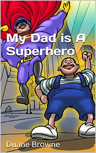 My Dad is A Superhero by Duane Browne | Goodreads