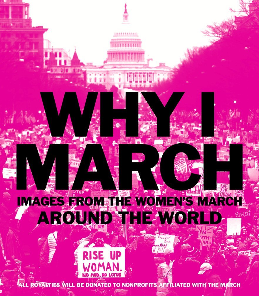 Why I March: Images from The Women’s March Around the World by Emma ...