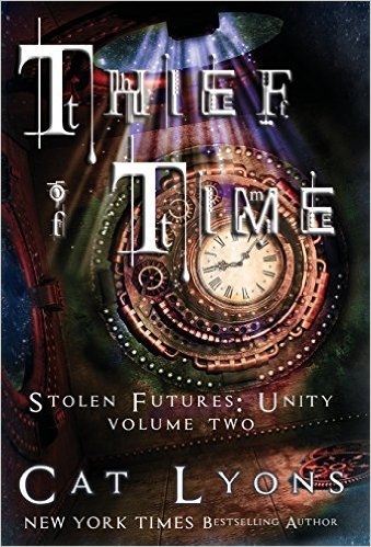 Thief of Time (Stolen Futures: Unity, #2) by Cat Lyons | Goodreads