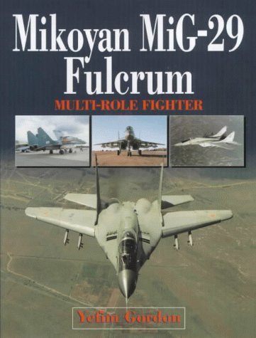 Mikoyan MiG-29 Fulcrum: Multi-Role Fighter by Yefim Gordon | Goodreads