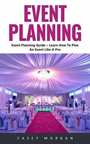 Event Planning: Learn How To Plan An Event Like A Pro! by Casey Morgan ...
