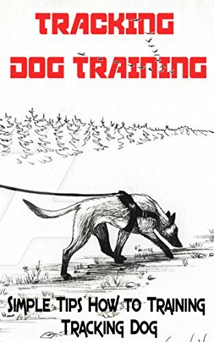 Tracking Dog Training: Simple Tips How to Training Tracking Dog by Eden ...