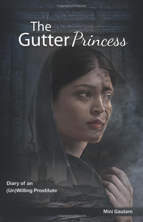 The Gutter Princess - Diary of an (Un)Willing Prostitute by Mini Gautam ...