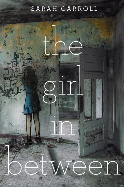 The Girl in Between by Sarah Carroll | Goodreads