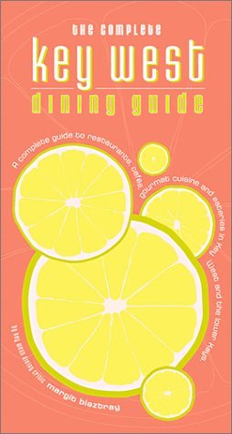 The Complete Key West Dining Guide by Margit Bisztray | Goodreads