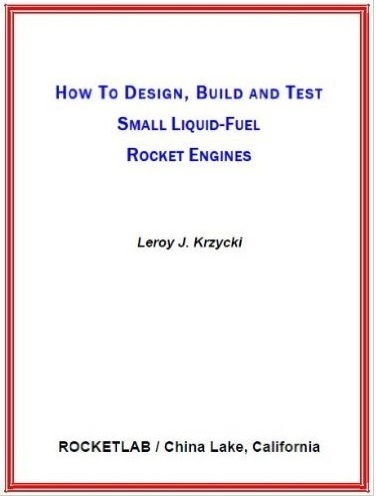 How to Design, Build, and Test Small Liquid-Fuel Rocket Engines by ...