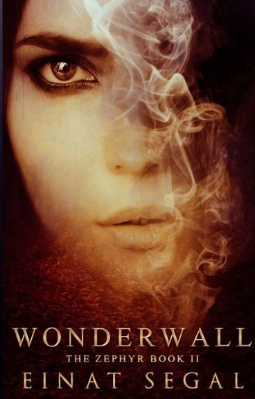 Wonderwall (The Zephyr, #2) by Einat Segal | Goodreads