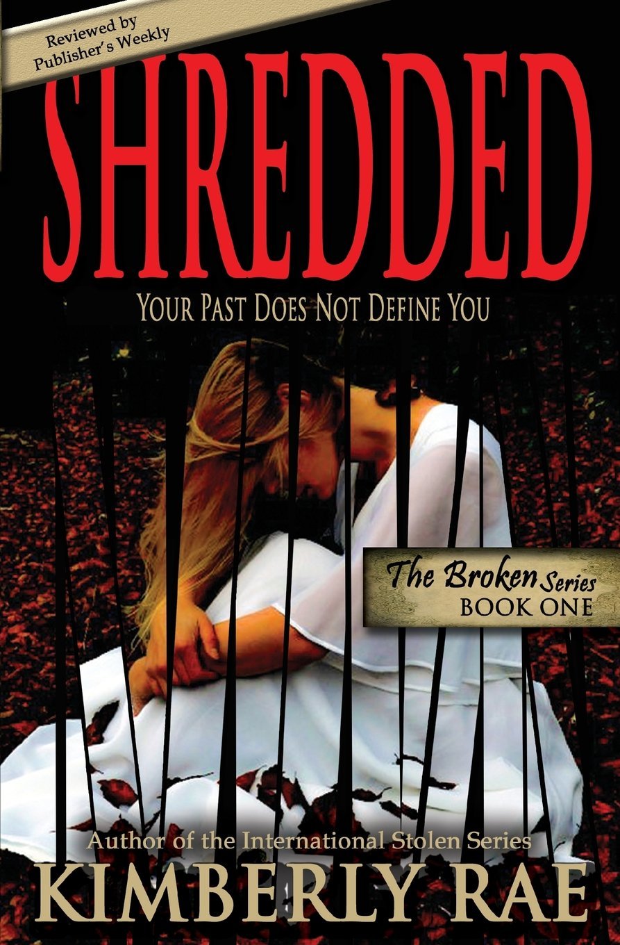 Shredded: Your Past Does Not Define You by Kimberly Rae | Goodreads
