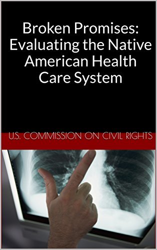 Broken Promises: Evaluating the Native American Health Care System by U ...