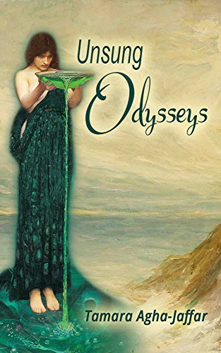 Unsung Odysseys by Tamara Agha-Jaffar | Goodreads