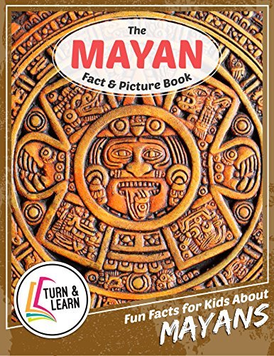 The Mayan Fact and Picture Book: Fun Facts for Kids About Mayans by ...