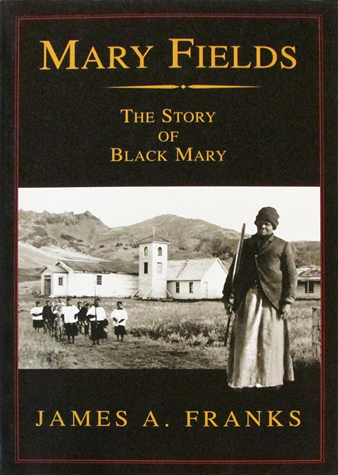 Mary Fields The Story of Black Mary by James Franks | Goodreads