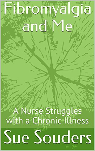 Fibromyalgia and Me: A Nurse Struggles with a Chronic Illness by Sue ...