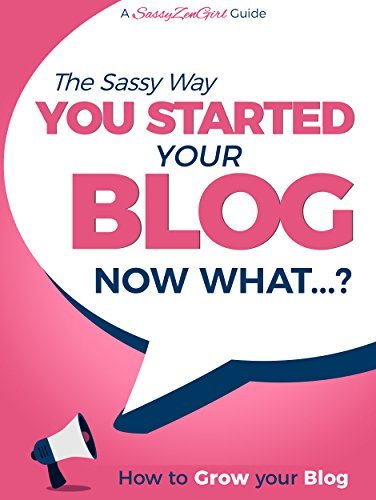 You Started a Blog - Now What....?: 6 Steps to Growing an Audience ...