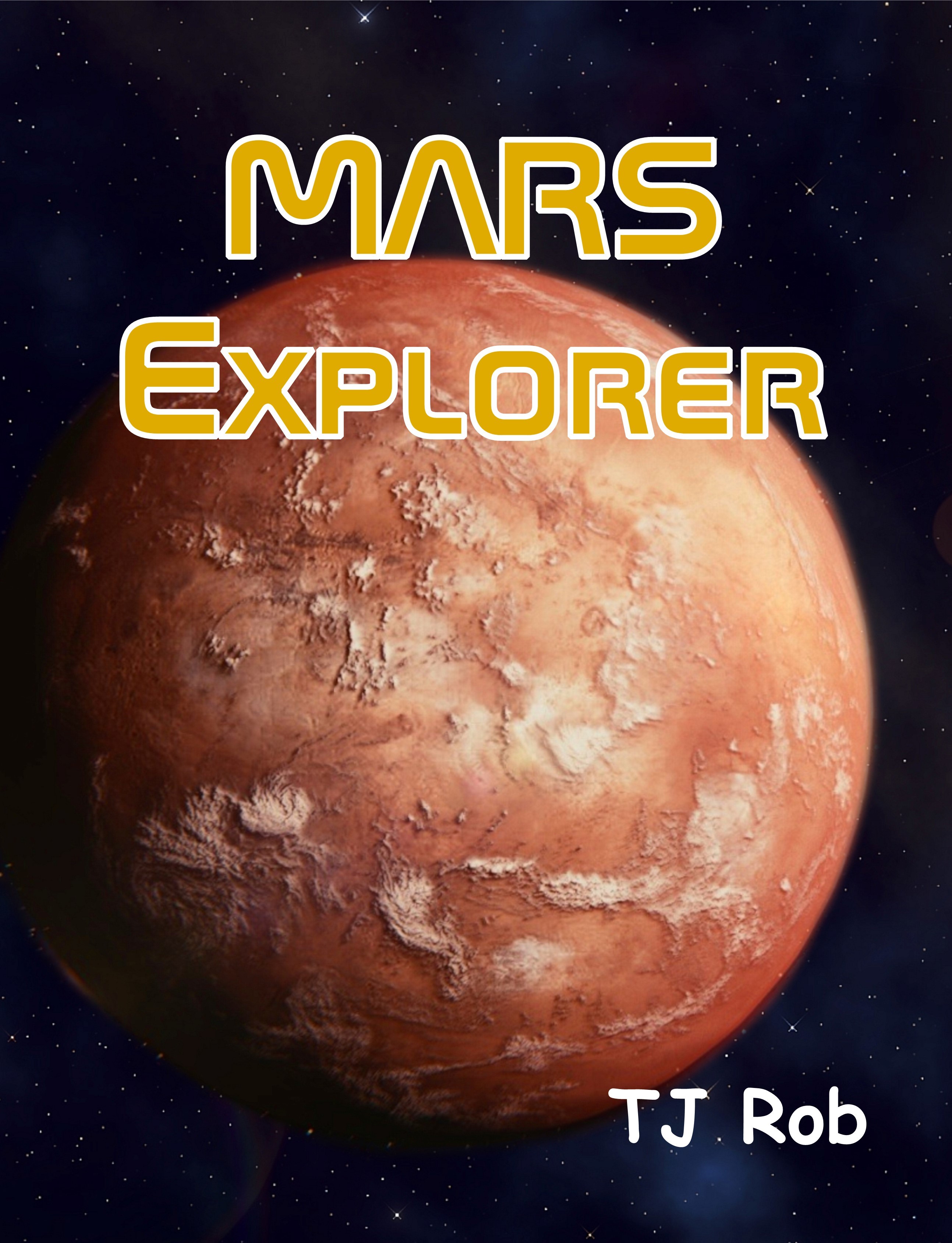 Mars Explorer: (Age 6 and above) (Exploring Space #1) by T.J. Rob ...