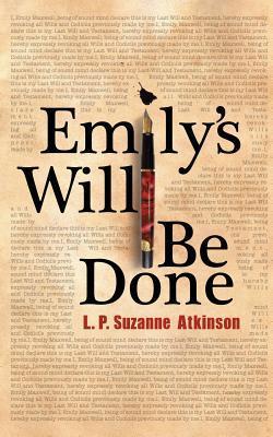 Emily's Will Be Done by L.P. Suzanne Atkinson | Goodreads