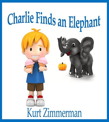 Charlie Finds an Elephant by Kurt Zimmerman | Goodreads