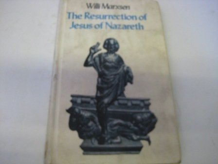 The Resurrection of Jesus of Nazareth, by Willi Marxsen | Goodreads