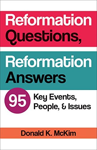 Reformation Questions, Reformation Answers: 95 Key Events, People, and ...