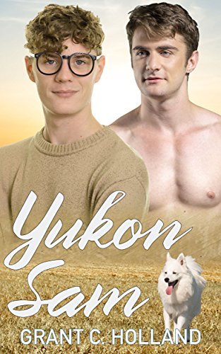 Yukon Sam (Eagle's Glen, #3) by Grant C. Holland | Goodreads