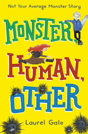Monster, Human, Other by Laurel Gale | Goodreads