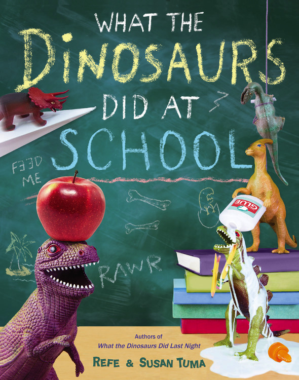 What the Dinosaurs Did at School: Another Messy Adventure by Refe Tuma ...
