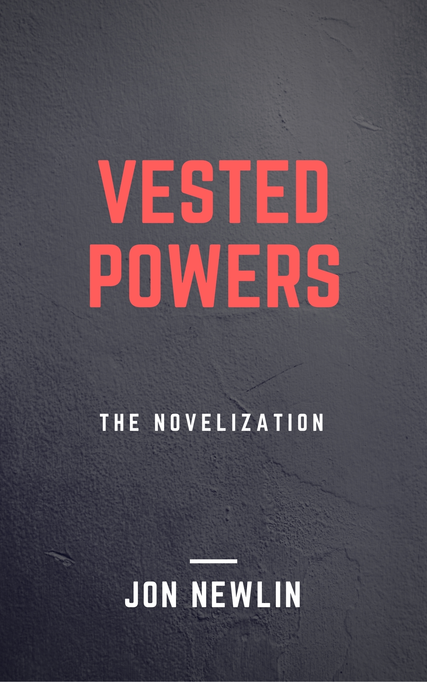 Vested Powers: The Novelization by Jon Newlin | Goodreads