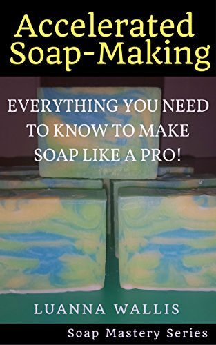 Choose Your Own Soap-Making Adventure: Everything you need to know to ...