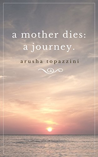 A Mother Dies: A Journey With My Mother's Dying and Stepping Into ...