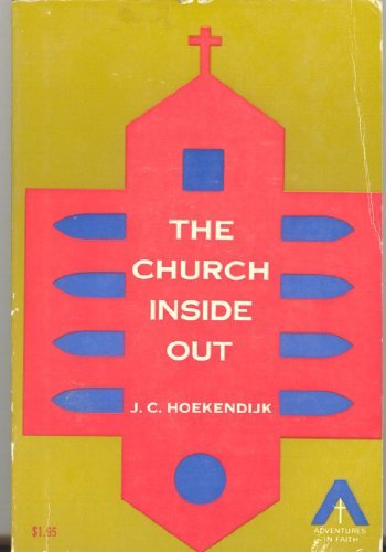 The Church Inside Out by Johannes Christiaan Hoekendijk | Goodreads