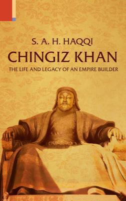 Chingiz Khan: The Life and Legacy of an Empire-Builder by S.A.H. Haqqi ...